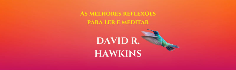 As melhores reflexões de David Hawkins - para ler e meditar - Alma dos ...