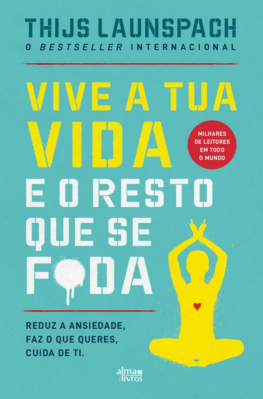 Vive A Tua Vida E O Resto Que Se F Da Em Alma Dos Livros